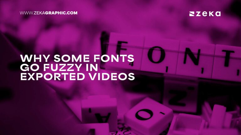 Why Some Fonts Go Fuzzy In Exported Videos - Zeka Design