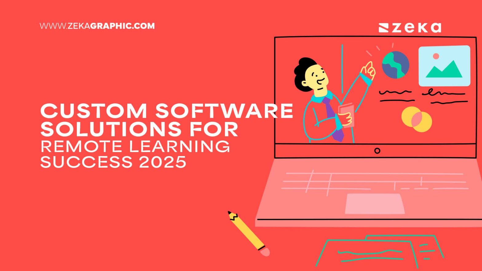Custom Software Solutions for Remote Learning Success 2025 - Zeka Design
