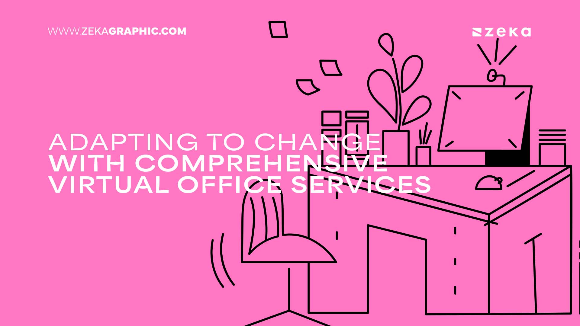 Adapting to Change with Comprehensive Virtual Office Services - Zeka Design