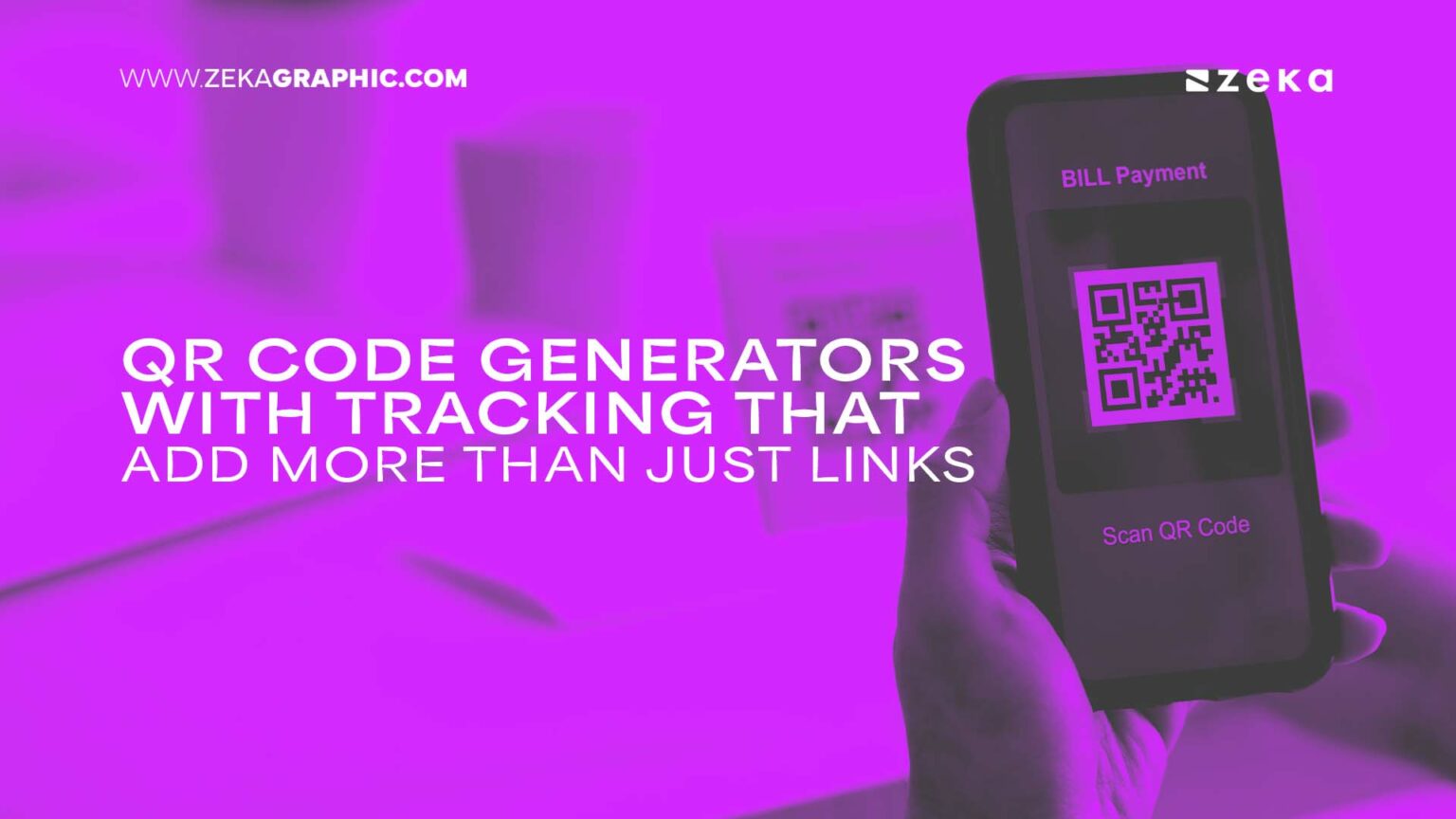 QR Code Generators with Tracking That Add More Than Just Links - Zeka ...