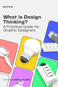 What is Design Thinking in Graphic Design? - Zeka Design