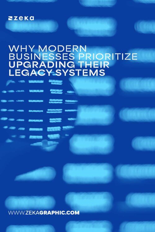 Why Modern Businesses Prioritize Upgrading Their Legacy Systems - Zeka ...