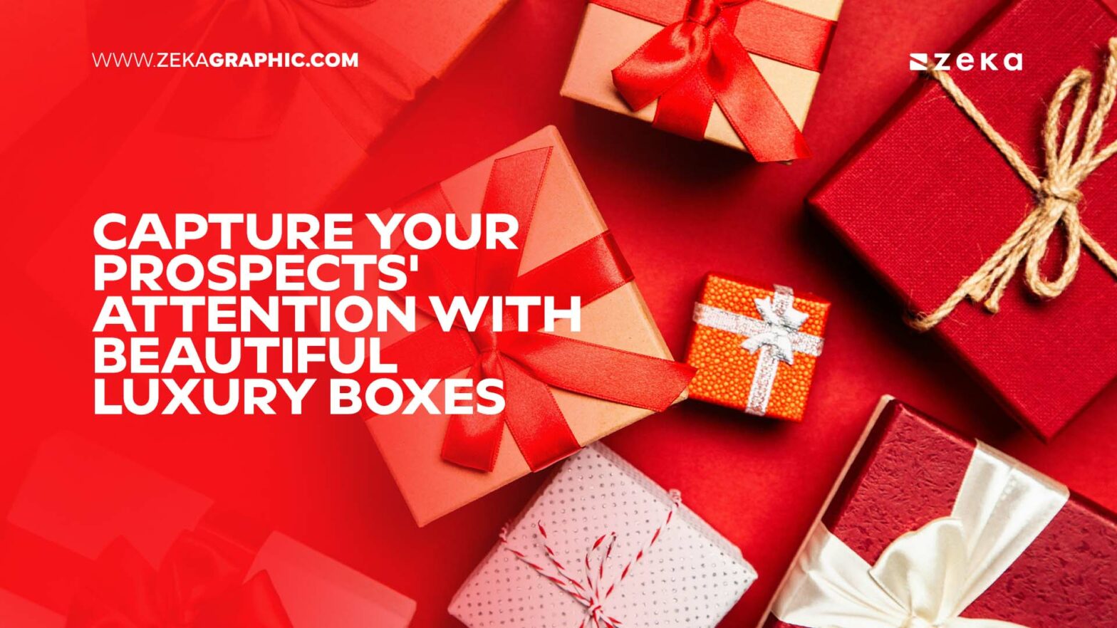 Capture Your Prospects' Attention with Beautiful Luxury Boxes - Zeka Design