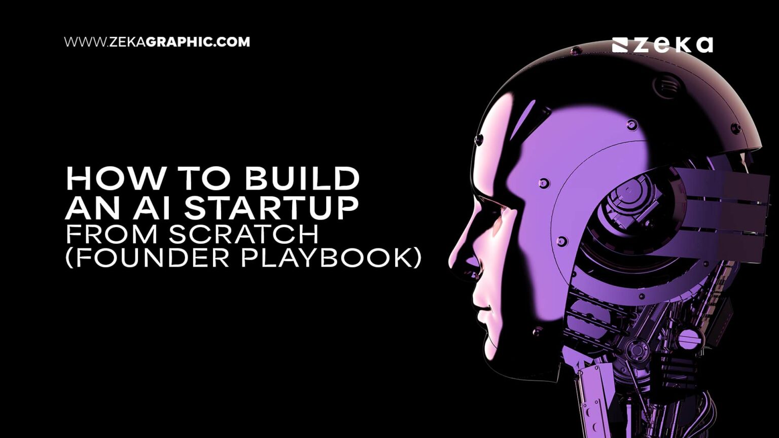 How to Build an AI Startup From Scratch (Founder Playbook) - Zeka Design